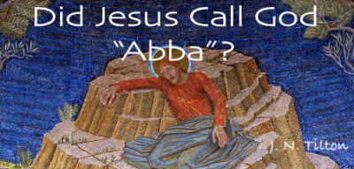 Did Jesus Call God “Abba”? | Jerusalem Perspective