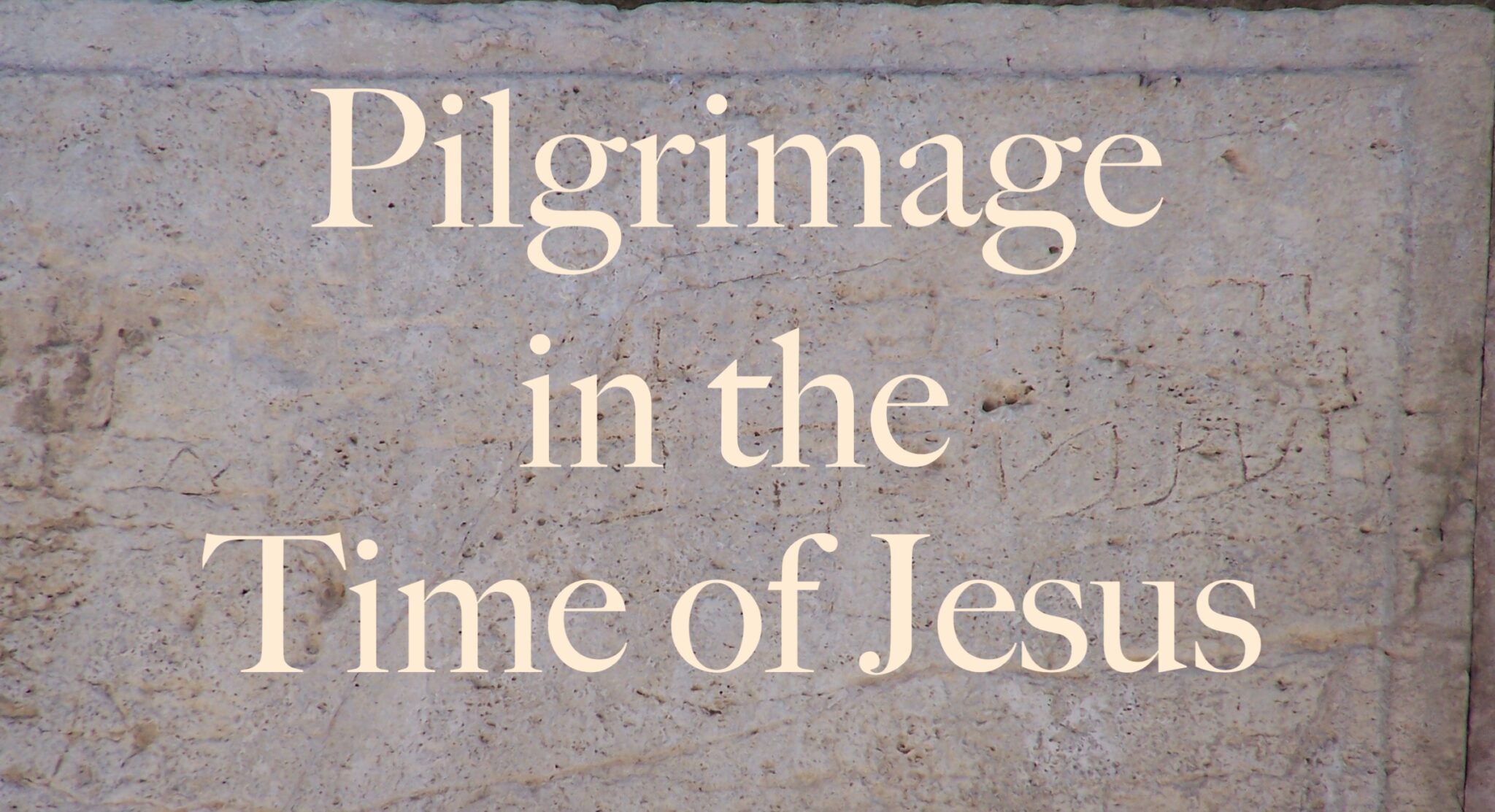 Pilgrimage in the Time of Jesus | Jerusalem Perspective
