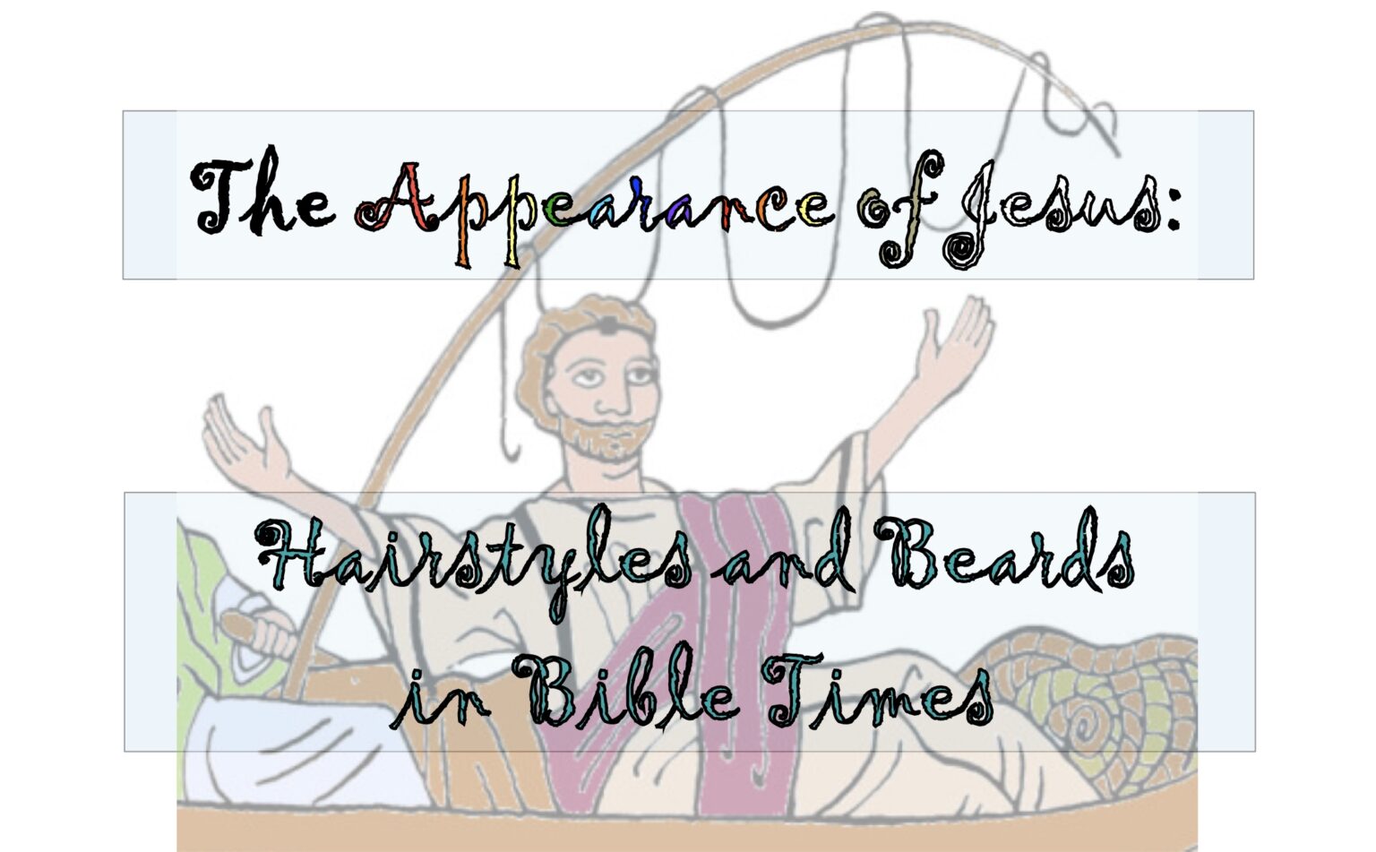 The Appearance of Jesus: Hairstyles and Beards in Bible Times ...