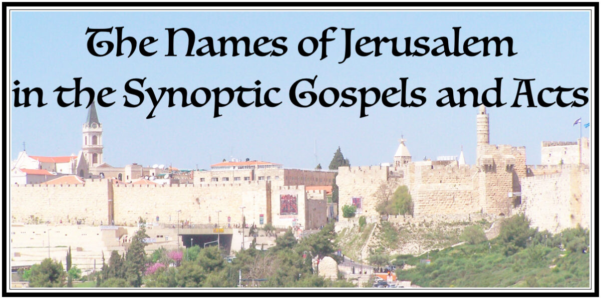 The Names of Jerusalem in the Synoptic Gospels and Acts | Jerusalem ...